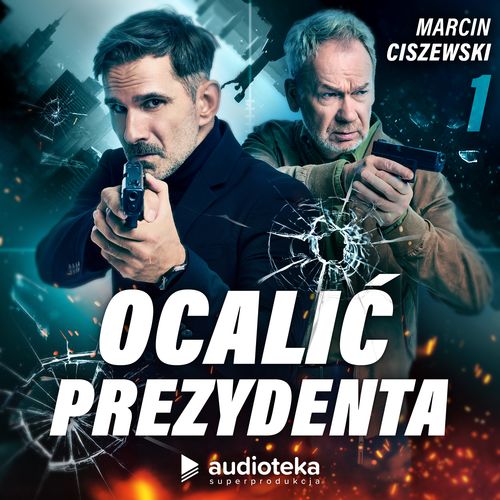Ocalić prezydenta. Odcinek 1 - Audiobook - Marcin Ciszewski - Audioteka ...