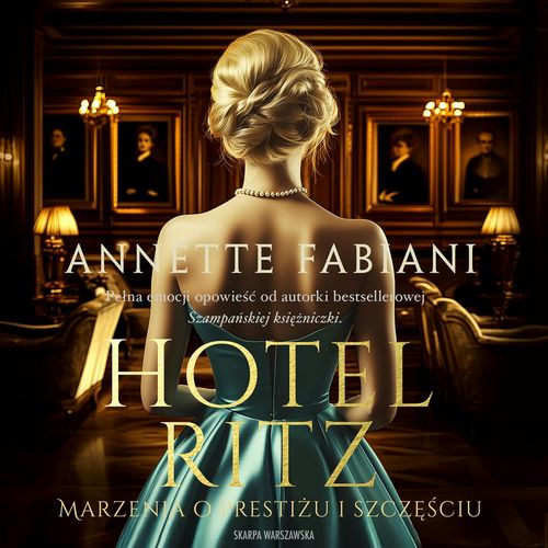 Hotel Ritz. Marzenia o prestiżu i szczęściu - Audiobook - Annette ...