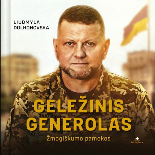 „GELEŽINIS GENEROLAS. Žmogiškumo pamokos“ audioknyga – Liudmyla ...