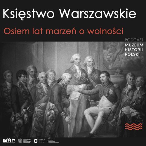 Księstwo Warszawskie. Osiem lat marzeń o wolności. - Audiobook - Muzeum ...
