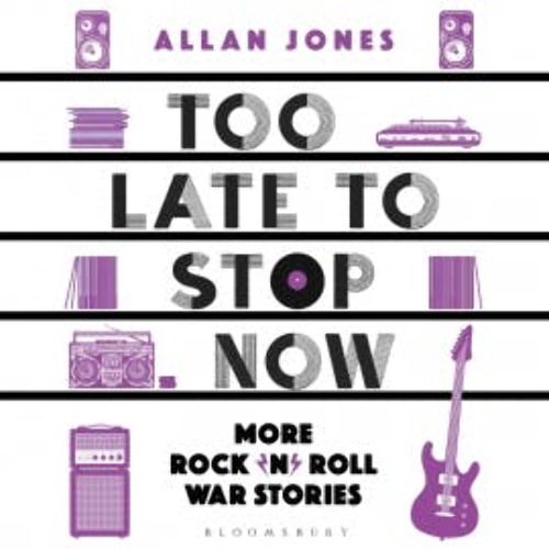 Too Late To Stop Now Hörbuch - Allan Jones - Bloomsbury Caravel | Audioteka