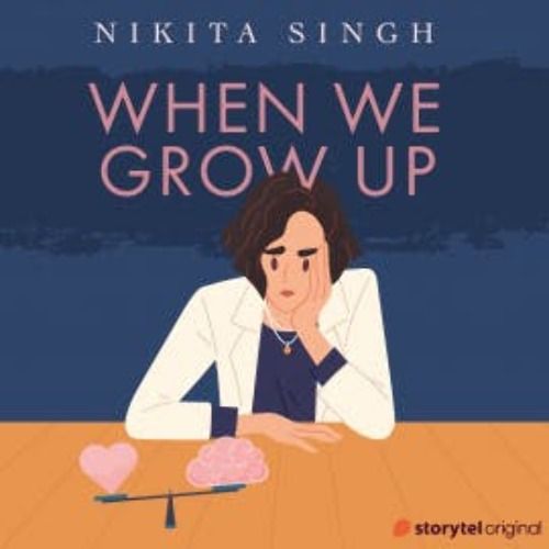 When We Grow Up Hörbuch - Nikita Singh - Storytel Original IN | Audioteka