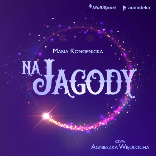 Na jagody Hörbuch - Maria Konopnicka - Audioteka | Audioteka