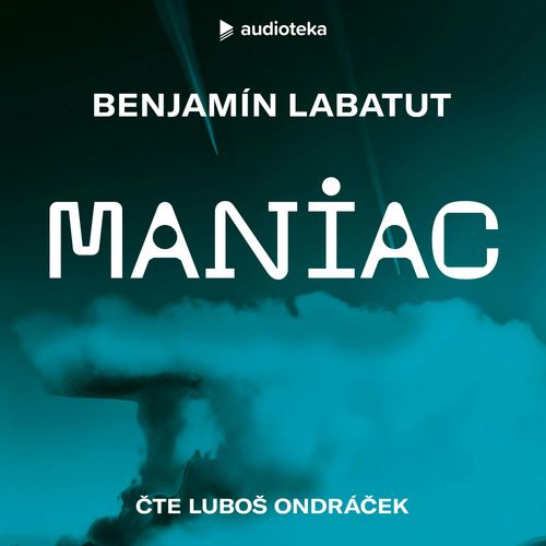 Maniac Audiokniha - Benjamín Labatut - Audioteka | Audioteka.cz