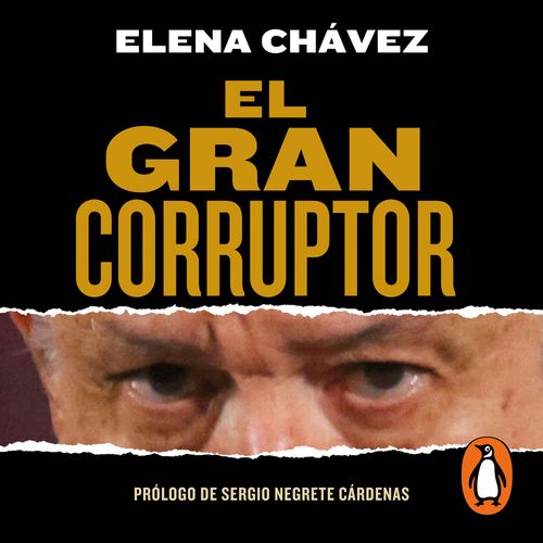 El gran corruptor Audiobook - Elena Chávez - Penguin Random House Grupo ...
