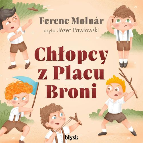 Chłopcy z Placu Broni - Audiobook - Ferenc Molnár - Wydawnictwo BŁYSK ...