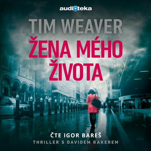 Žena mého života Audiokniha - Tim Weaver - Audioteka | Audioteka.sk