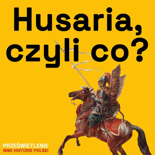 Husaria - elitarna jazda Rzeczpospolitej - Audiobook - Muzeum Historii ...