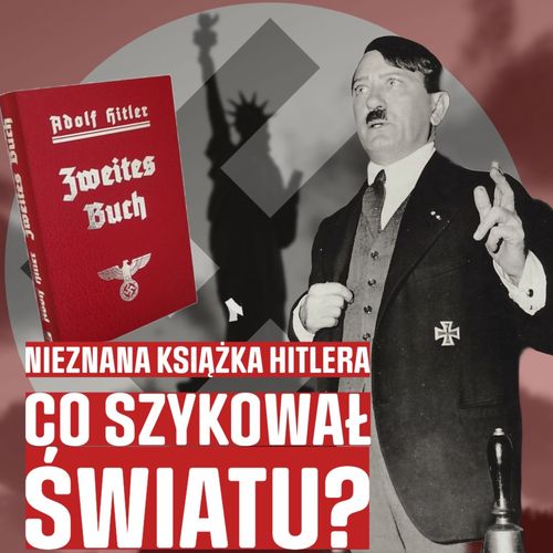 Nieznana "Druga Książka" Hitlera. Jaki miał plan wobec świata ...