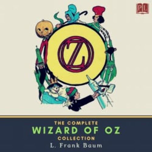 The Complete Wizard of Oz Collection Hörbuch - L. Frank Baum - Parolita ...
