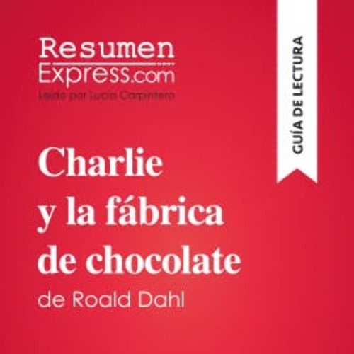 Charlie y la fábrica de chocolate de Roald Dahl (Guía de lectura ...
