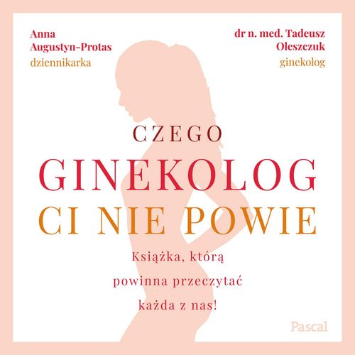 Czego ginekolog Ci nie powie - Audiobook - Anna Augustyn Protas, Dr N ...